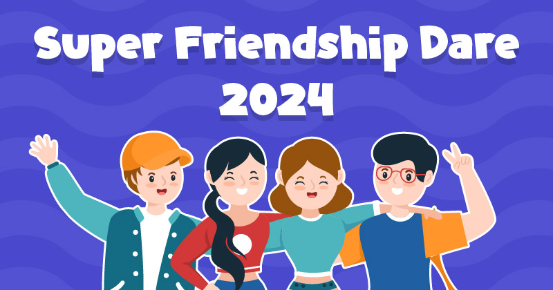 Super Friendship Dare 2024 || friendshiptag2023.com/en