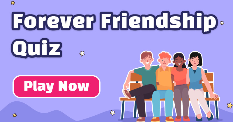 Forever Friendship Quiz || play.bestfriendshipquiz.com/en
